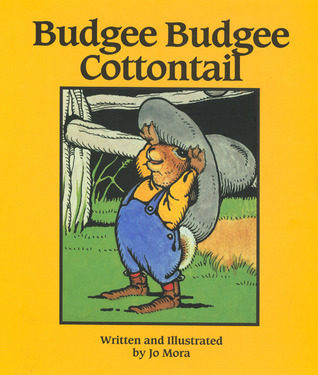 Budgee Budgee Cottontail by Jo Mora | Goodreads