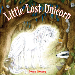 Little Lost Unicorn by Lorna Hussey | Goodreads