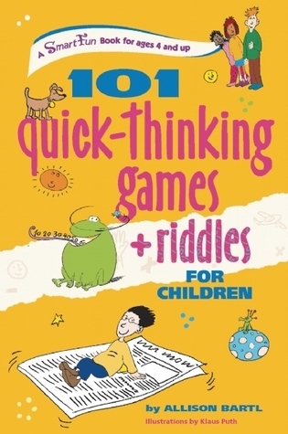 101 Quick Thinking Games and Riddles by Allison Bartl | Goodreads