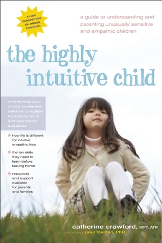 The Highly Intuitive Child: A Guide to Understanding and Parenting ...