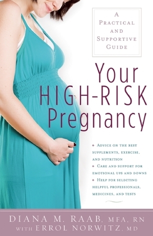 Your High-Risk Pregnancy: A Practical and Supportive Guide by Errol R ...