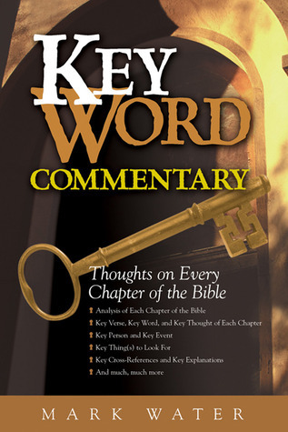 Key Word Commentary: Thoughts on Every Chapter of the Bible by Mark ...