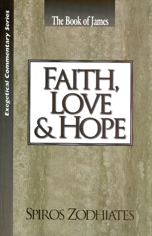 Faith, Love, and Hope: An Exegetical Commentary on James by Spiros ...