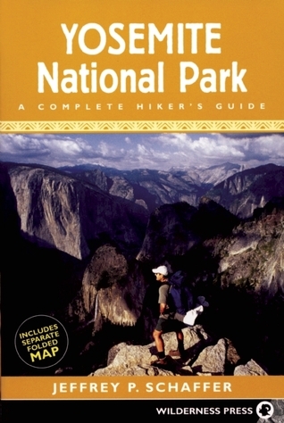 Yosemite National Park: A Complete Hiker's Guide by Jeffrey P. Schaffer ...