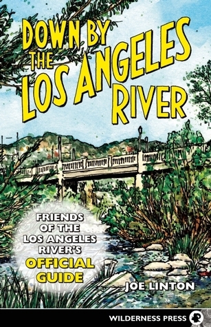 Down By the Los Angeles River: Friends of the Los Angeles Rivers ...
