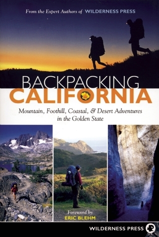 Backpacking California: Mountain, Foothill, Coastal and Desert ...