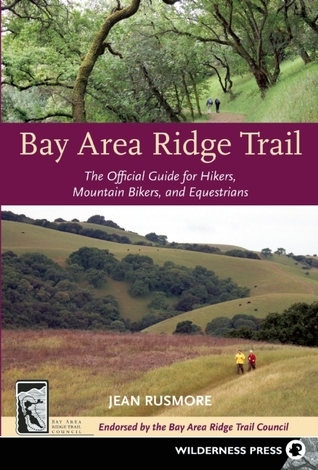 Bay Area Ridge Trail: The Official Guide for Hikers, Mountain Bikers ...