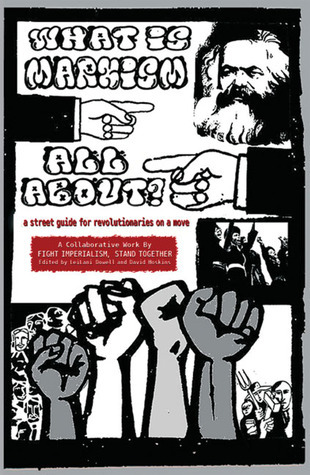 What Is Marxism All About?: A Street Guide for Revolutionaries on a ...