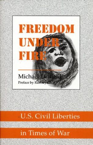 Freedom Under Fire: U.S. Civil Liberties in Times of War by Michael ...