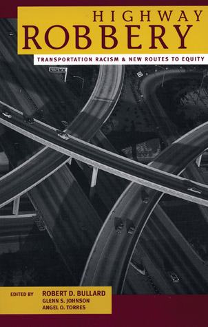 Highway Robbery: Transportation Racism, New Routes to Equity by Robert ...