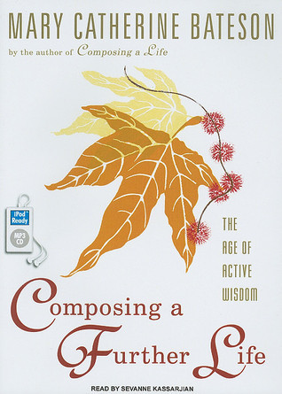 Composing a Further Life: The Age of Active Wisdom by Mary Catherine ...