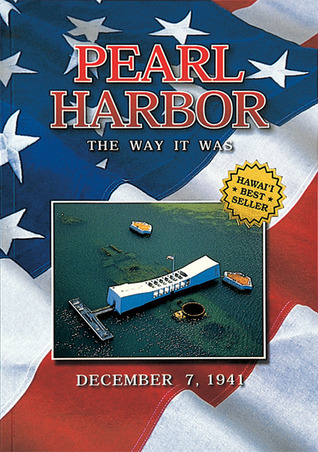 Pearl Harbor the Way It Was: December 7, 1941 by Scott C.S. Stone ...