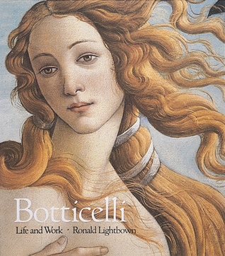 Botticelli: Life and Work by Ronald W. Lightbown | Goodreads