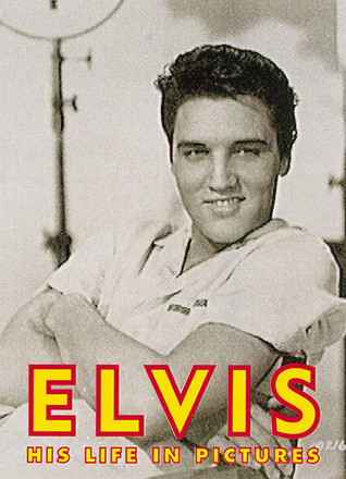 Elvis: His Life in Pictures by Jeffrey Golick | Goodreads