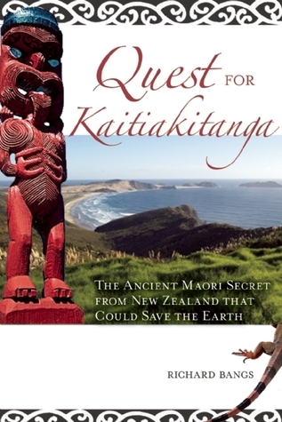 The Quest for Kaitiakitanga: The Ancient Maori Secret from New Zealand ...