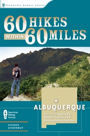 60 Hikes Within 60 Miles: Albuquerque by Stephen Ausherman | Goodreads