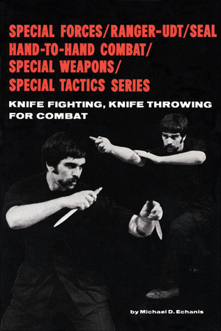 Knife Fighting, Knife Throwing for Combat by Michael Echanis | Goodreads