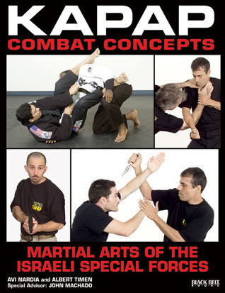 Kapap Combat Concepts: Martial Arts of the Israeli Special Forces by ...