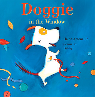 Doggie In The Window by Elaine Arsenault | Goodreads
