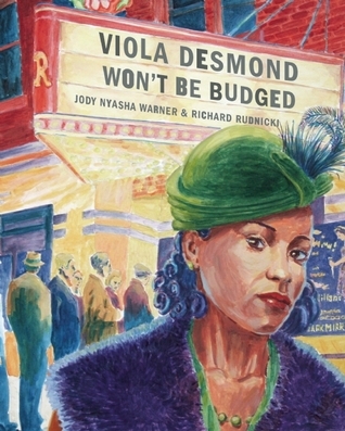 Viola Desmond Won't Be Budged! by Jody Nyasha Warner | Goodreads