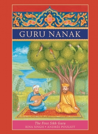 Guru Nanak: The First Sikh Guru by Rina Singh | Goodreads