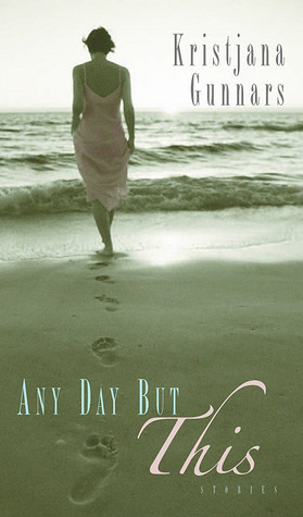Any Day But This by Kristjana Gunnars | Goodreads