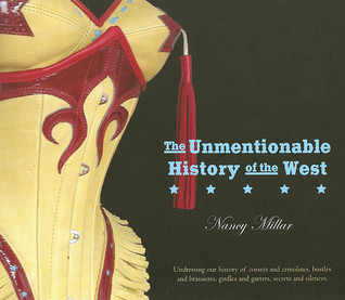 The Unmentionable History of the West by Nancy Millar | Goodreads