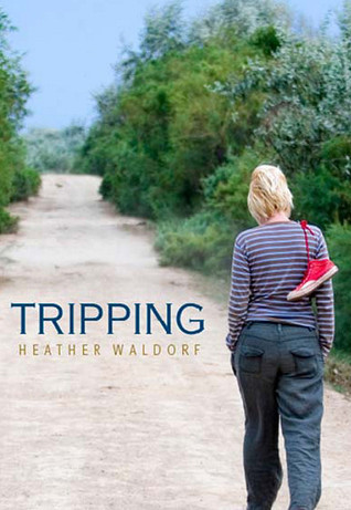 Tripping by Heather Waldorf | Goodreads