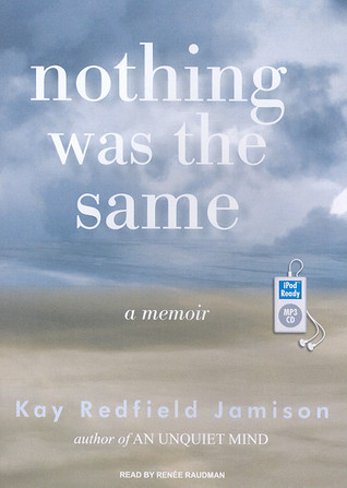 Nothing Was the Same: A Memoir by Kay Redfield Jamison | Goodreads