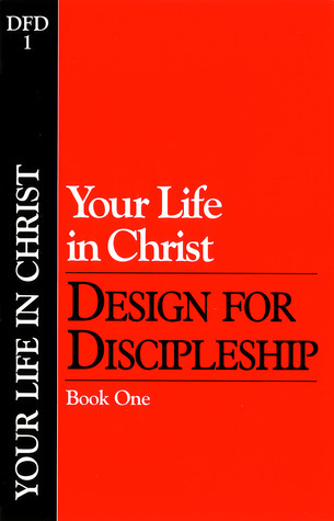 Design for Discipleship: Your Life in Christ, Book 1 by The Navigators ...