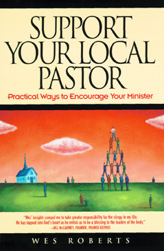 Support Your Local Pastor: Practical Ways to Encourage Your Minister by ...