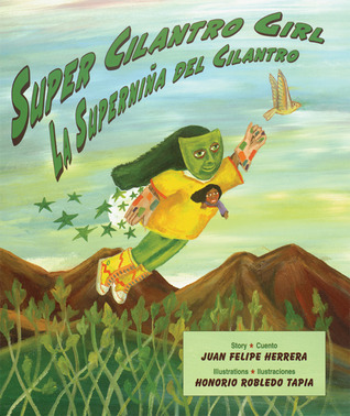Super Cilantro Girl / La superniña del cilantro by Juan Felipe Herrera ...