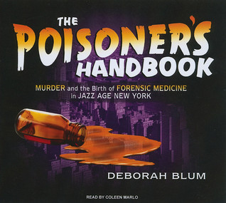The Poisoner's Handbook by Deborah Blum | Goodreads