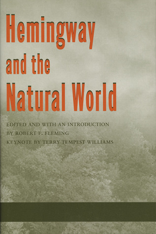 Hemingway and the Natural World by Robert E. Fleming | Goodreads