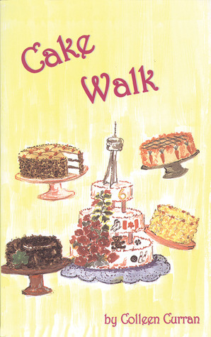 Cake Walk (Playwrights Canada Press) by Colleen Curran | Goodreads