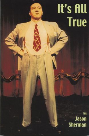 It's All True (Playwrights Canada Press) by Jason Sherman | Goodreads