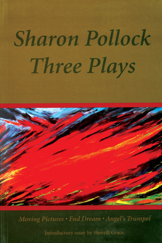 Sharon Pollock: Three Plays by Sharon Pollock | Goodreads