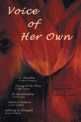 A Voice of Her Own: Three Long Monologues by Sherrill Grace | Goodreads