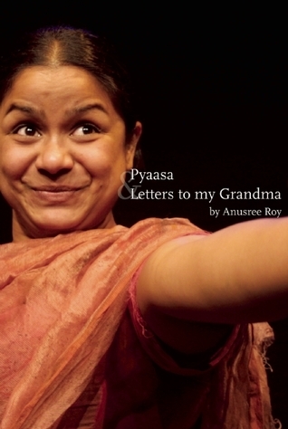 Pyaasa & Letters to My Grandma by Anusree Roy | Goodreads