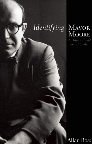 Identifying Mavor Moore by Allan Boss | Goodreads