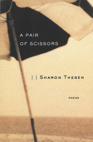 A Pair of Scissors: Poems by Sharon Thesen | Goodreads