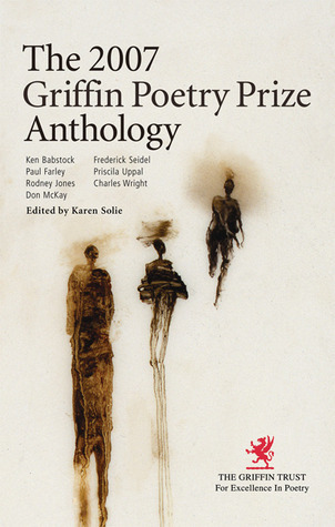 The Griffin Poetry Prize Anthology 2007 by Karen Solie | Goodreads