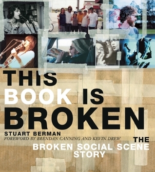 This Book is Broken: A Broken Social Scene Story by Stuart Berman ...