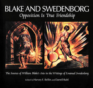 Blake & Swedenborg: Opposition is True Friendship by Harvey Bellin ...