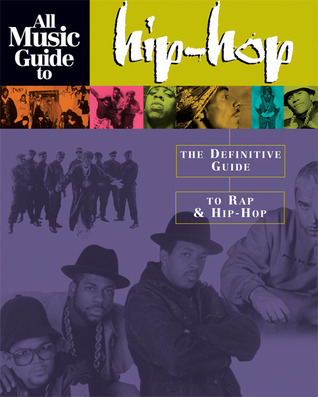All Music Guide to Hip-Hop: The Definitive Guide to Rap and Hip-Hop by ...