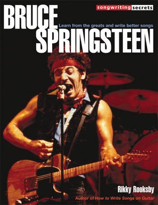 Bruce Springsteen: Learn from the Greats and Write Better Songs by ...