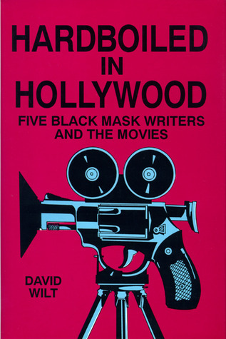 Hardboiled in Hollywood: Five Black Mask Writers and the Movies by ...