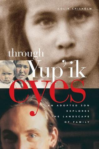 Through Yup'Ik Eyes: An Adopted Son Explores the Landscape of Family by ...