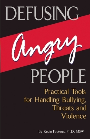 Defusing Angry People: Practical Tools for Handling Bullying, Threats ...