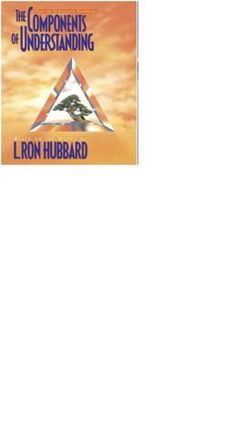 The Components of Understanding by L. Ron Hubbard | Goodreads